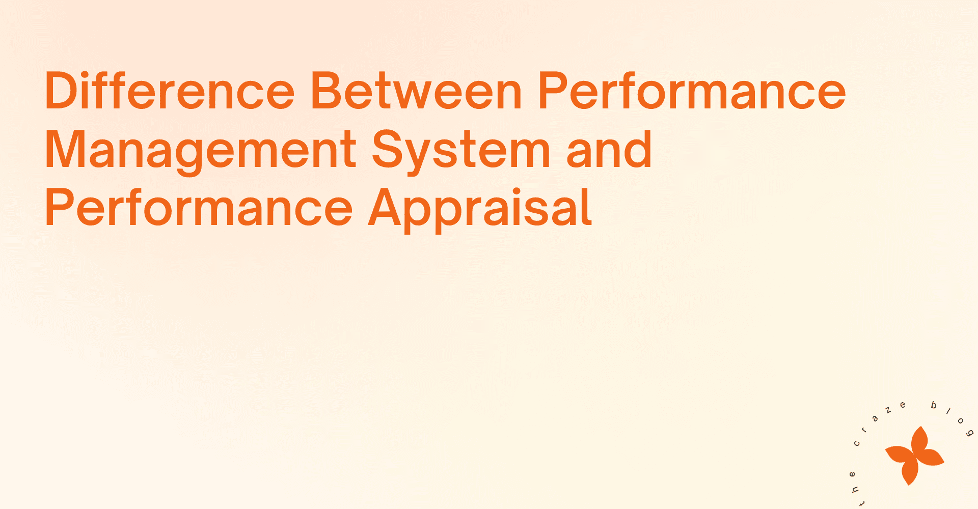 Difference Between Performance Management System and Performance Appraisal