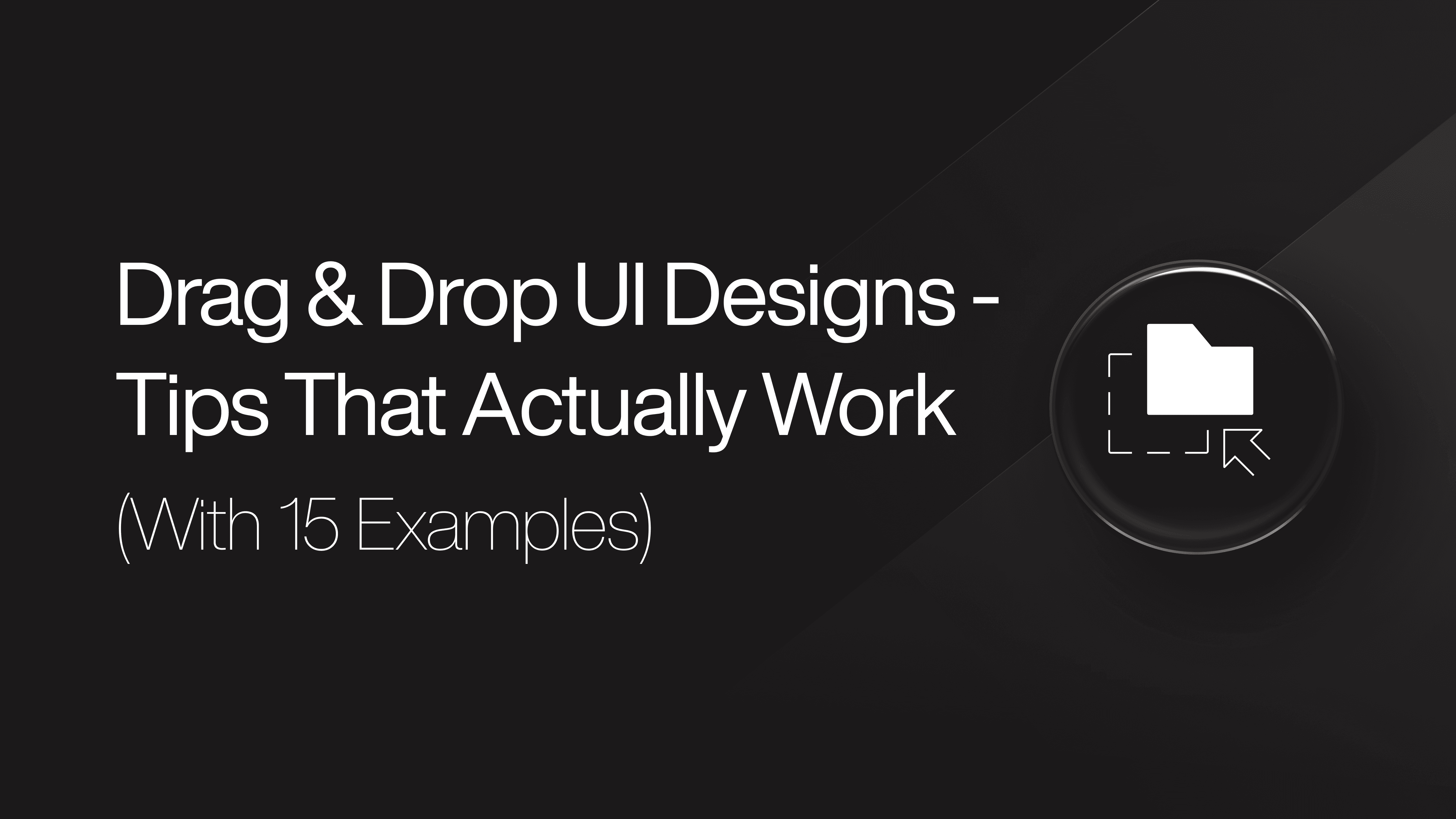 15 Drag and Drop UI Design Tips That Actually Work in 2025