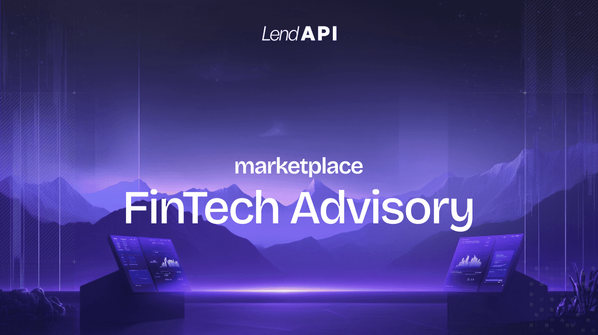 Fintech Advisory - FinTech Marketplace - Fintech Advisory - LendAPI