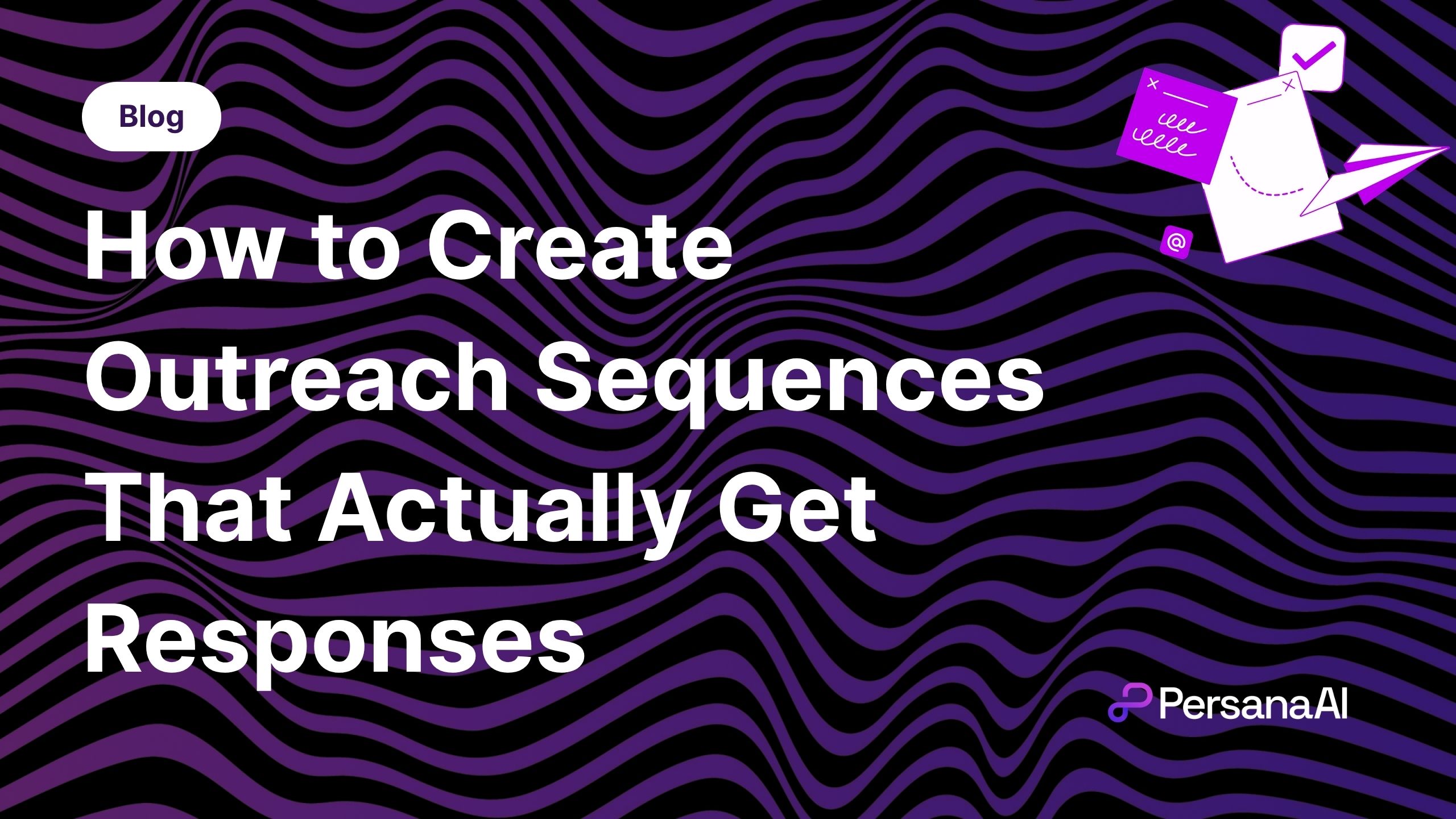 How to Create Outreach Sequences That Actually Get Responses - Persana AI