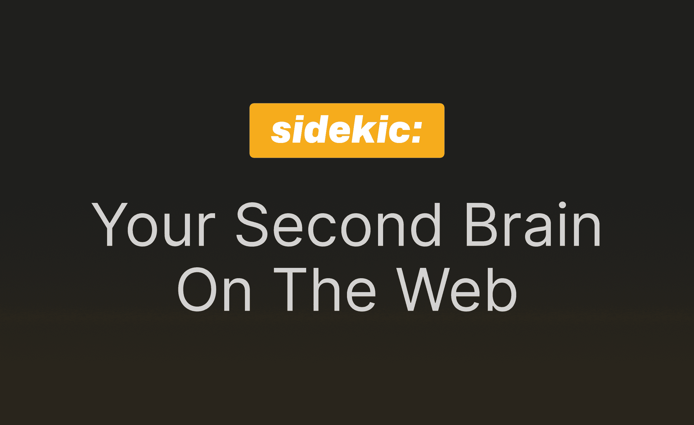 Sidekic - Your Second Brain On The Web