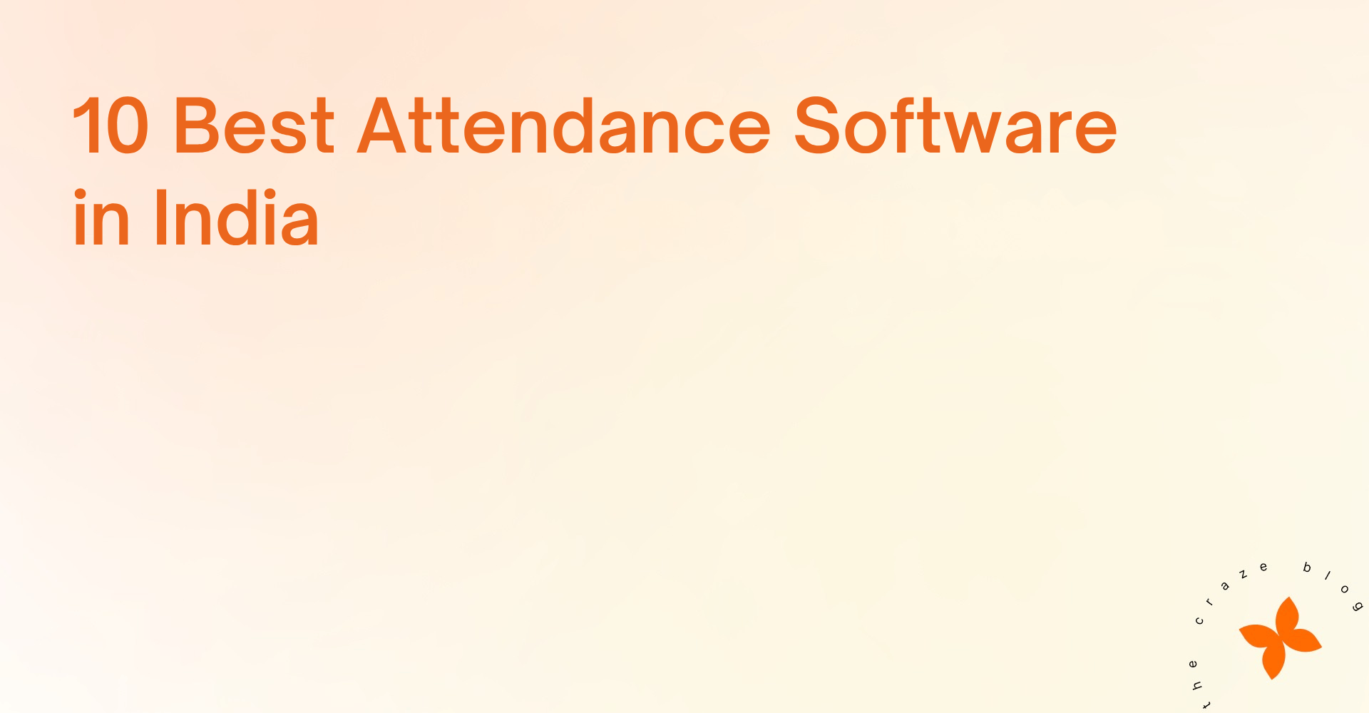 Top 13 Best Attendance Management Software in India 2025