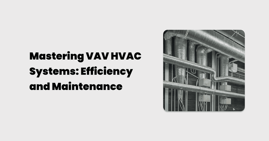 Mastering VAV HVAC Systems: Efficiency and Maintenance Guide