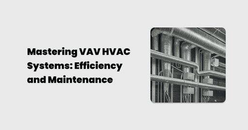 Mastering VAV HVAC Systems: Efficiency and Maintenance Guide