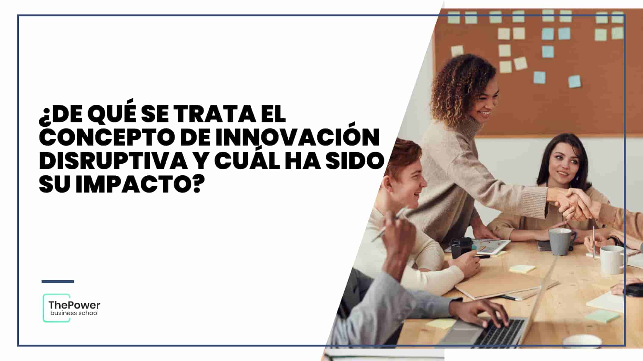 ¿Qué es la innovación disruptiva y cuál ha sido su impacto?