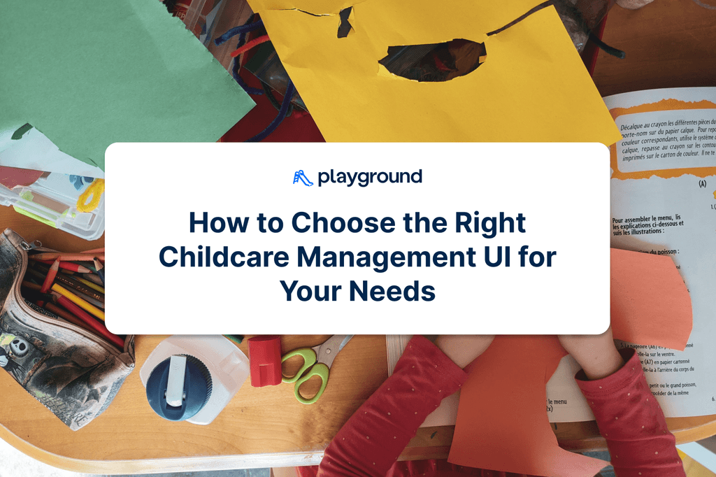 How to Choose the Right Childcare Management UI for Your Needs ...
