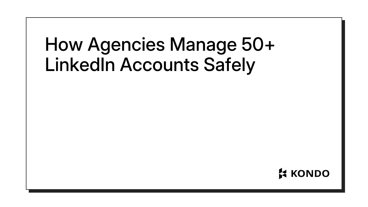 How Agencies Manage 50+ LinkedIn Accounts Safely - Kondo