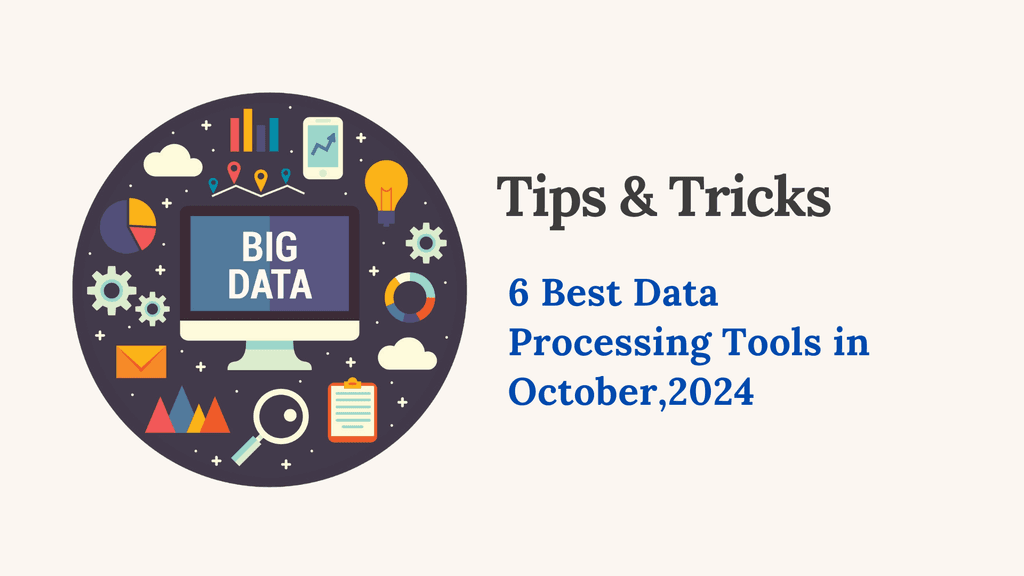6 Best Data Processing Tools in April, 2025
