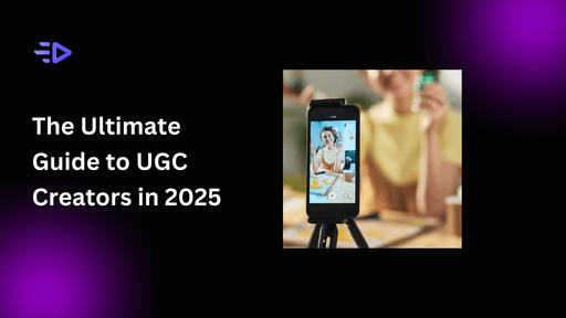 The Ultimate Guide to UGC Creators in 2025