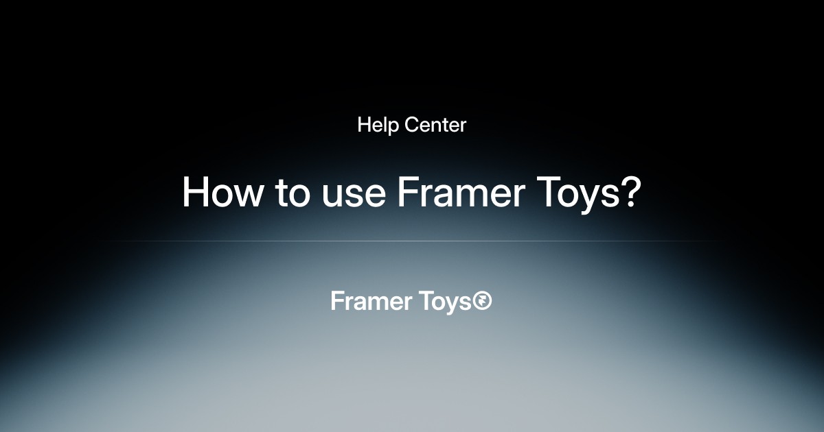 How to use Framer Toys? | Help - Framer Toys