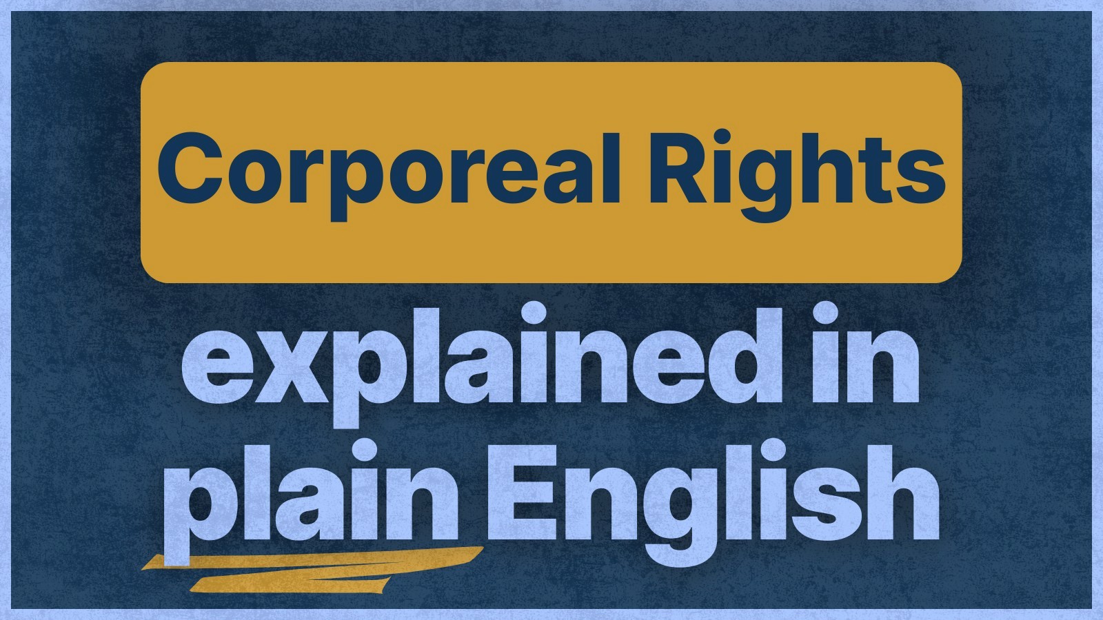 Corporeal Rights in Real Estate: Your Physical Property Powers
