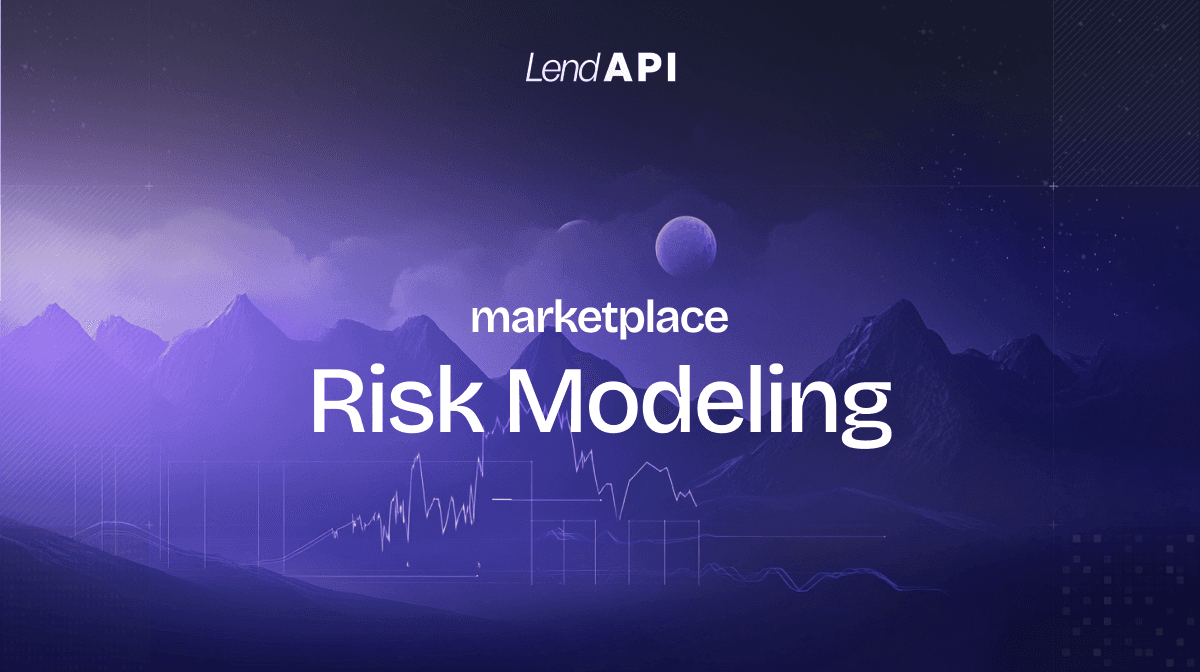 Risk & Modelling - FinTech Marketplace - Risk & Modeling - LendAPI