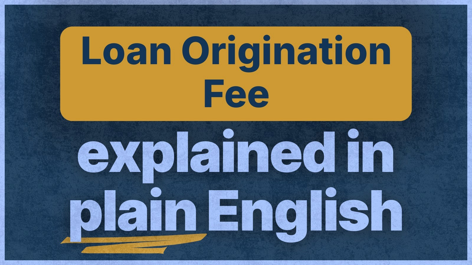 Loan Origination Fee: The True Cost of Processing Your Mortgage