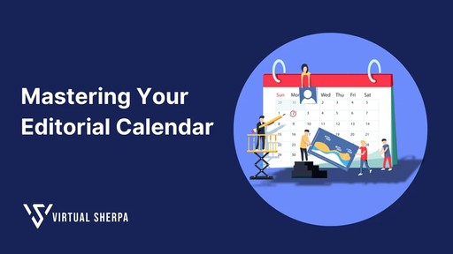 How To Master Your Editorial Calendar - Virtual Sherpa