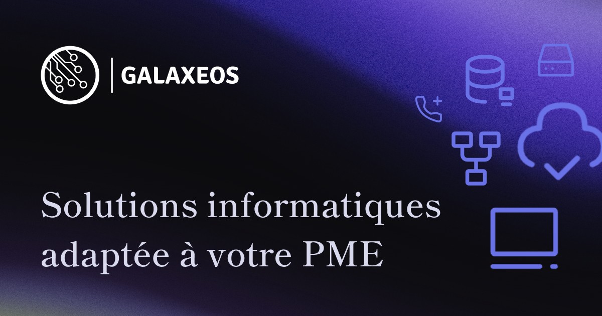 Galaxeos - Dédié à votre réussite: l'informatique adaptée aux PME