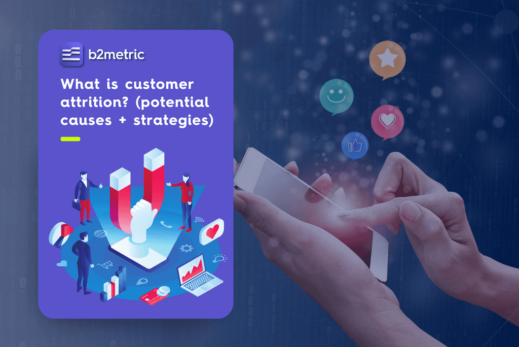What is Customer Attrition? (Potential Causes + Strategies) - B2Metric