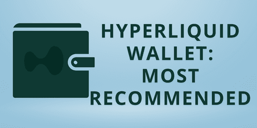 Hyperliquid Wallet: Most Recommended (2025)