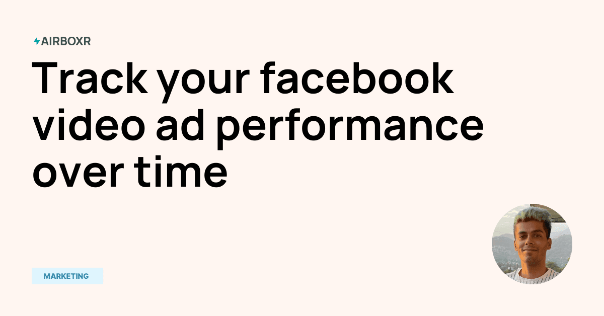 Track your facebook video ad performance over time - Airboxr