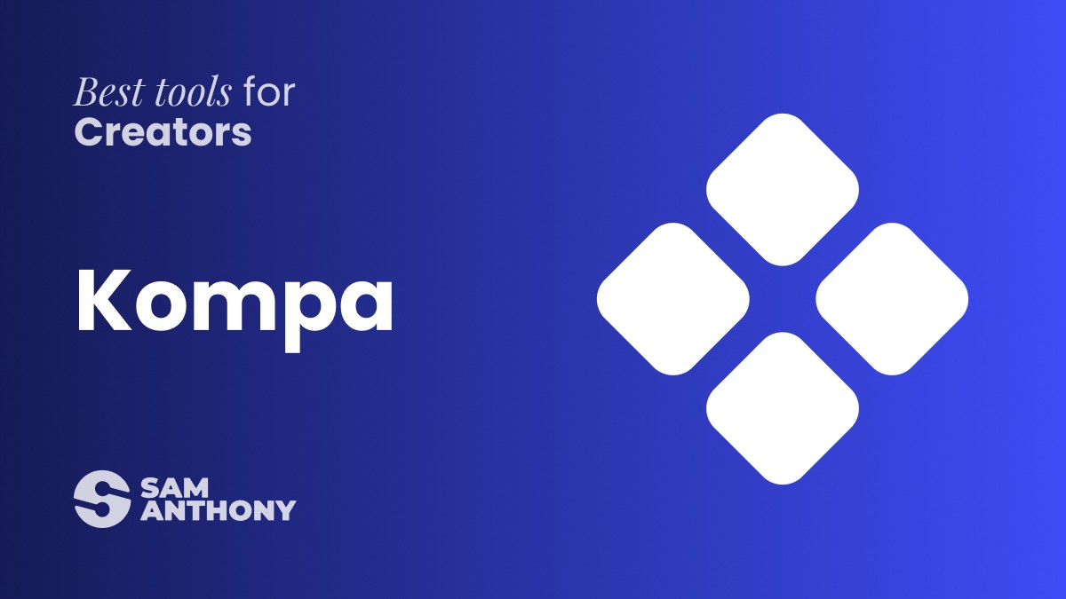 Build Sites Effortlessly with Kompa | Sam Anthony Design