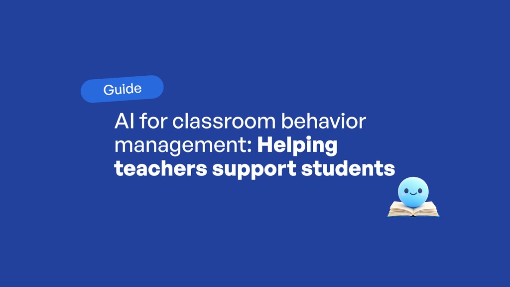 AI for classroom behavior management: Helping teachers support students ...
