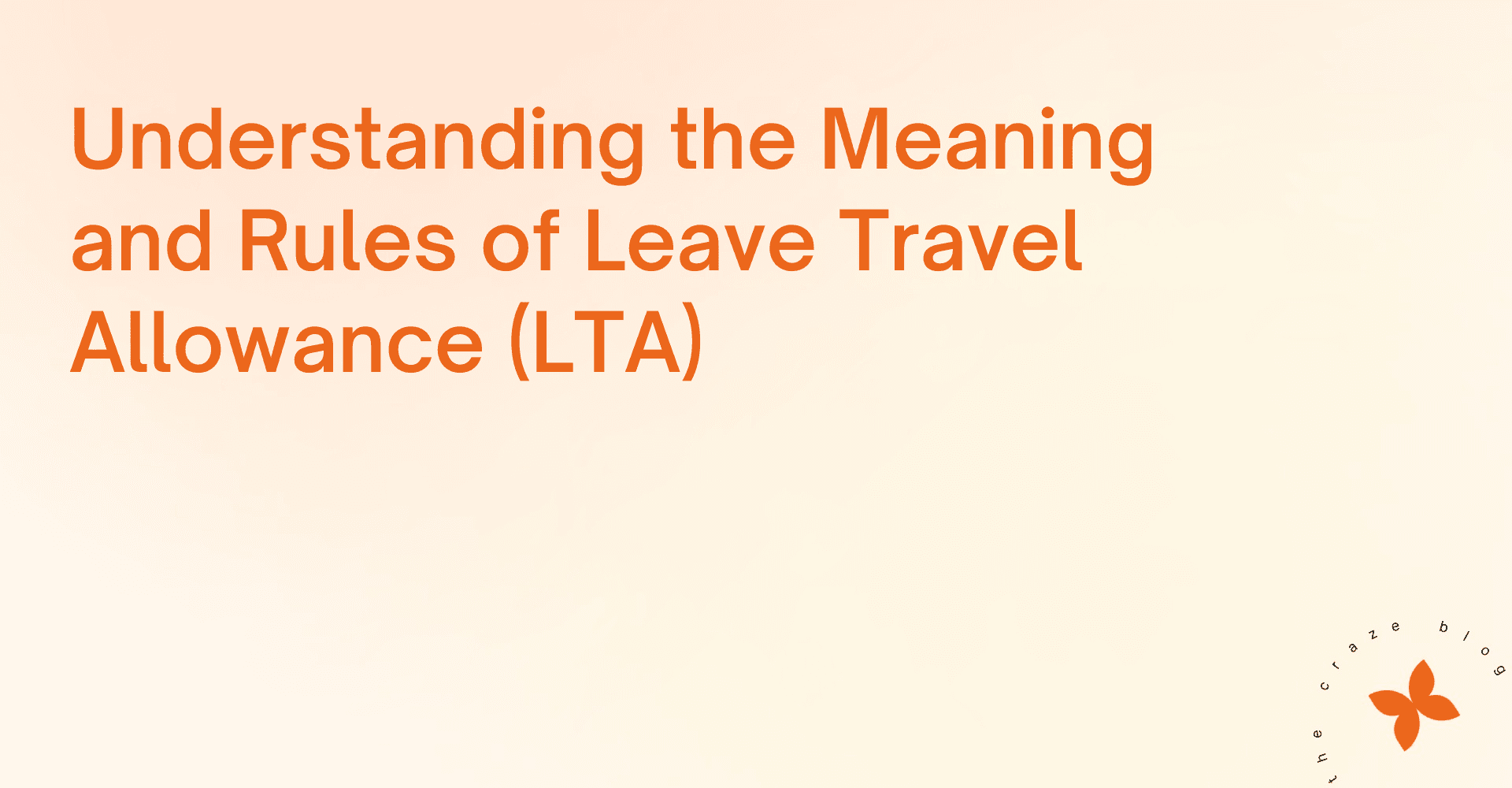 Leave Travel Allowance (LTA): Meaning, Rules & Tax Benefits