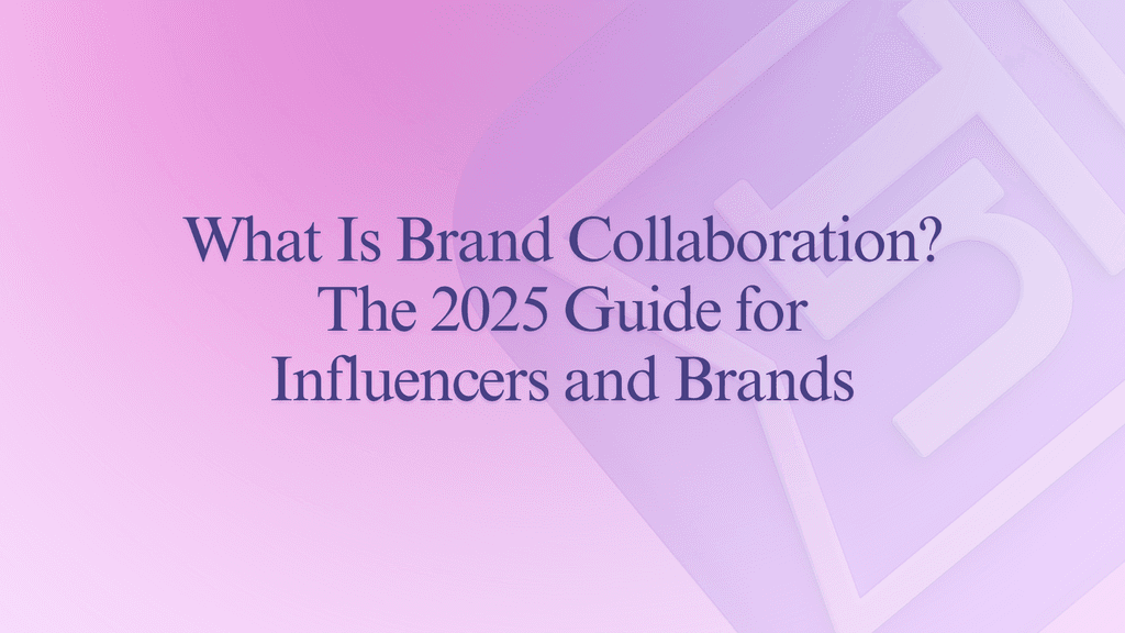What Is Brand Collaboration? The 2025 Guide for Influencers and Brands ...