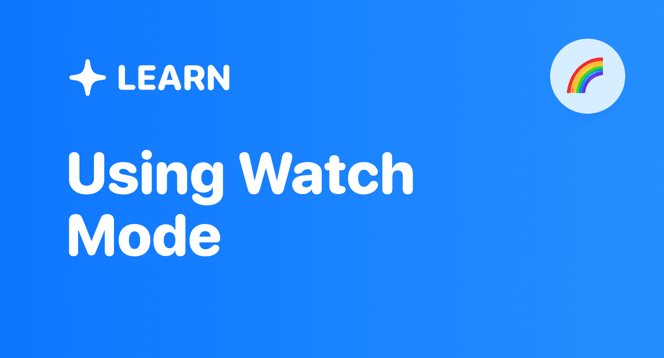 Using Watch Mode - Rainbow
