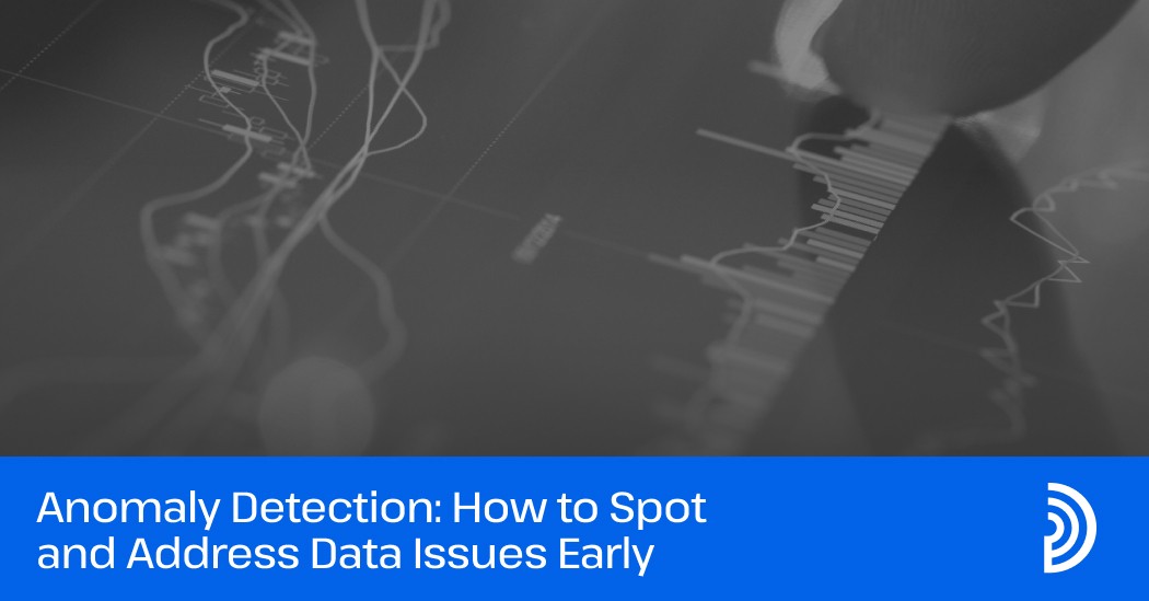 Anomaly Detection: How to Spot and Address Data Issues Early