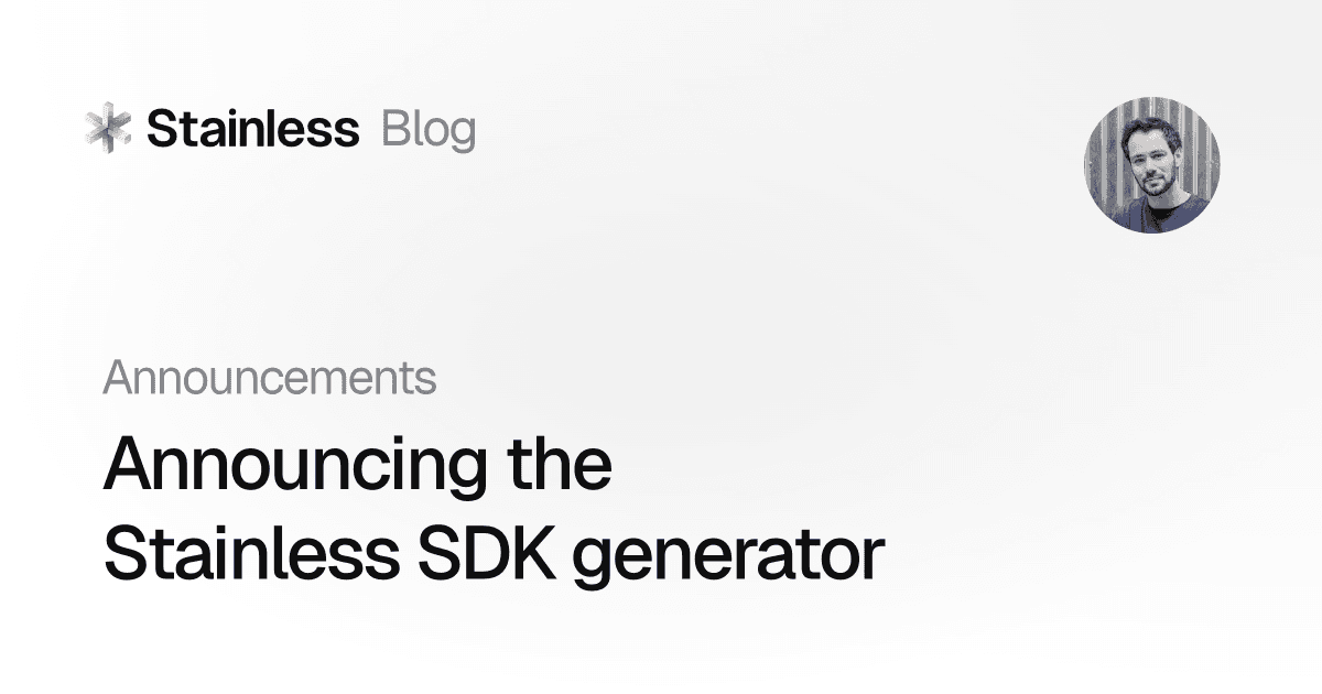 Announcing the Stainless SDK generator - Stainless Blog