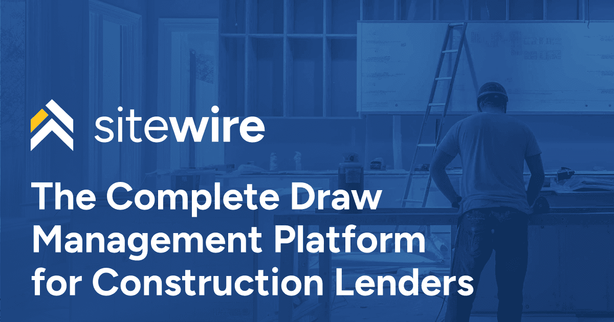 Construction Draw Management Platform | Sitewire Lending Software