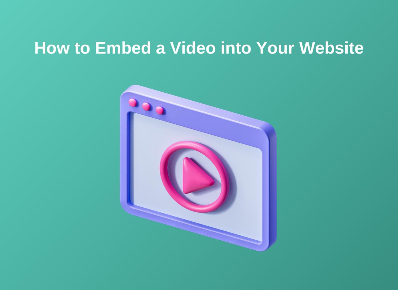 How to Embed a Video into Your Website