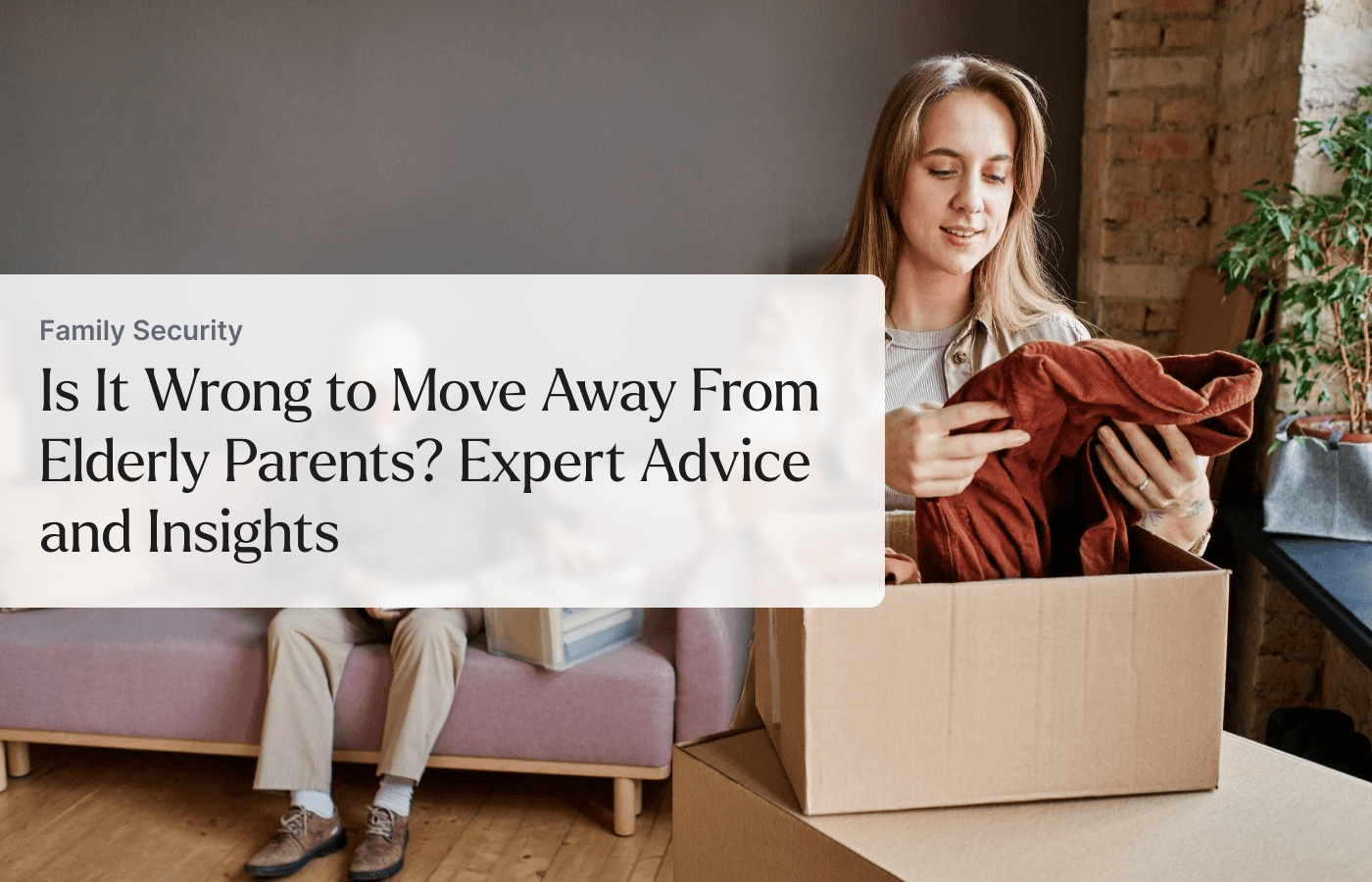 Is It Wrong to Move Away From Elderly Parents? Expert Advice and ...