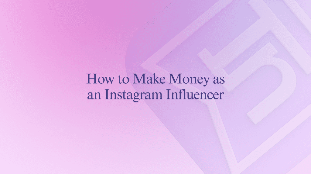 How to Make Money as an Instagram Influencer - Influish - Influencer ...
