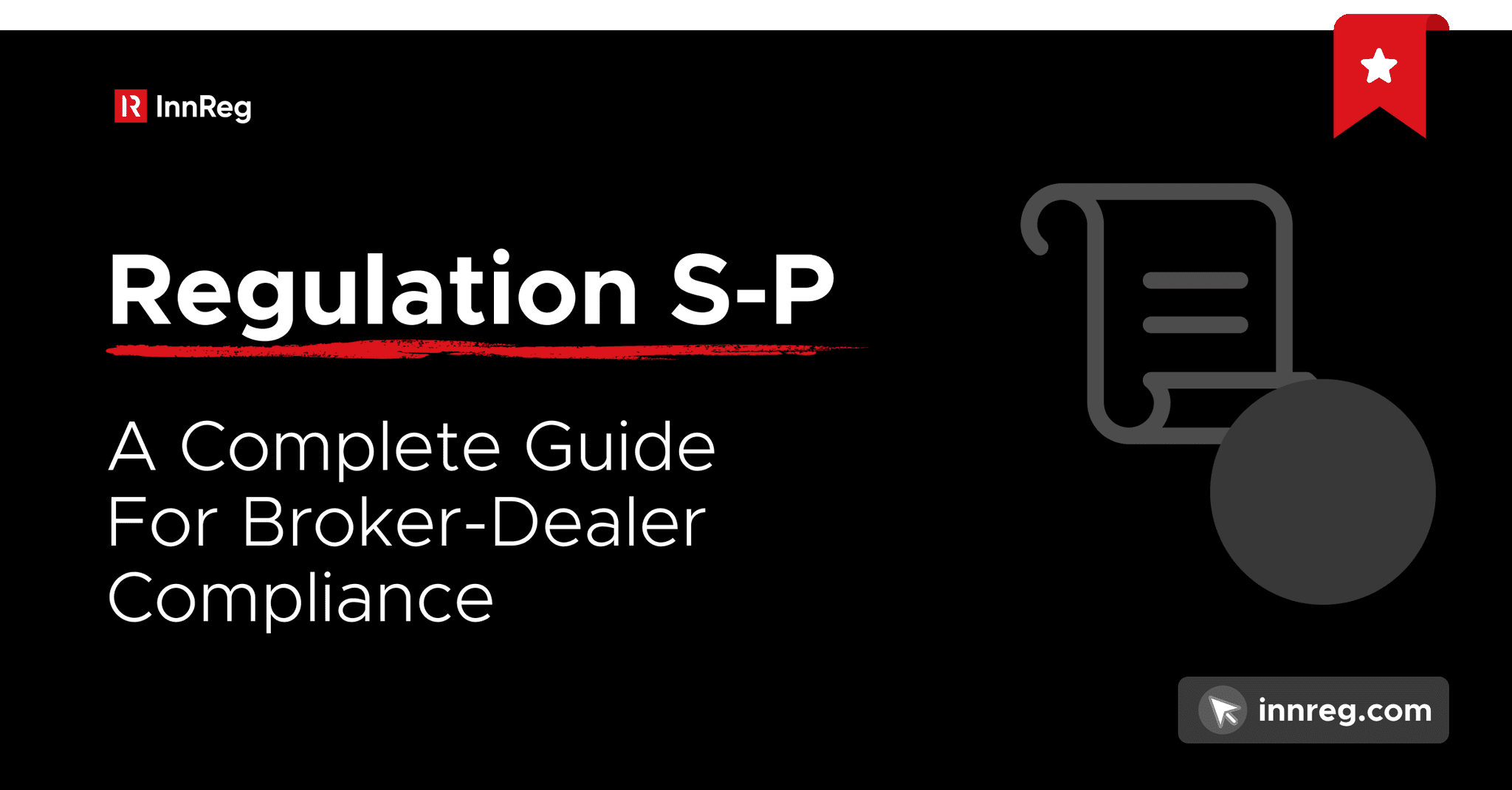 Regulation S-P: A Complete Guide For Broker-Dealer Compliance
