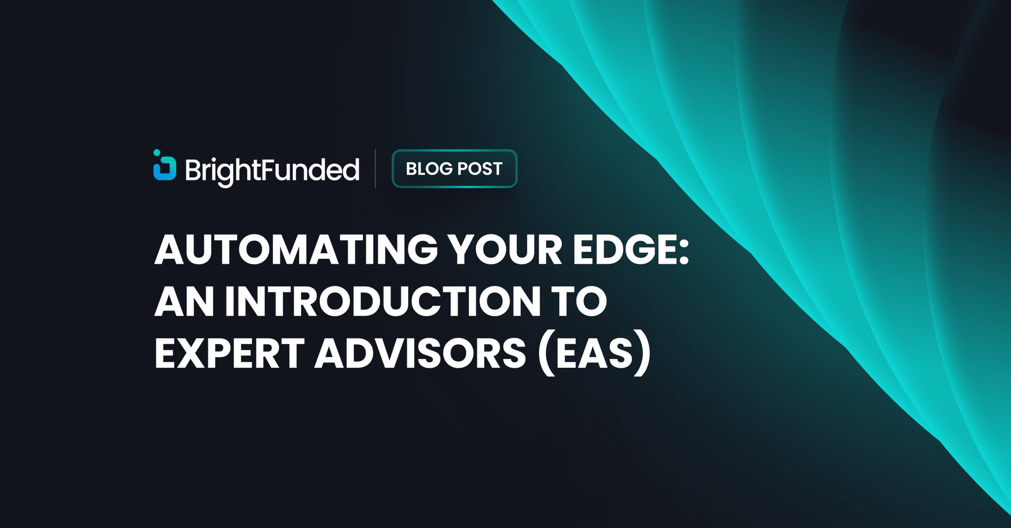 Automating Your Edge: An Introduction to Expert Advisors (EAs) - BrightFunded