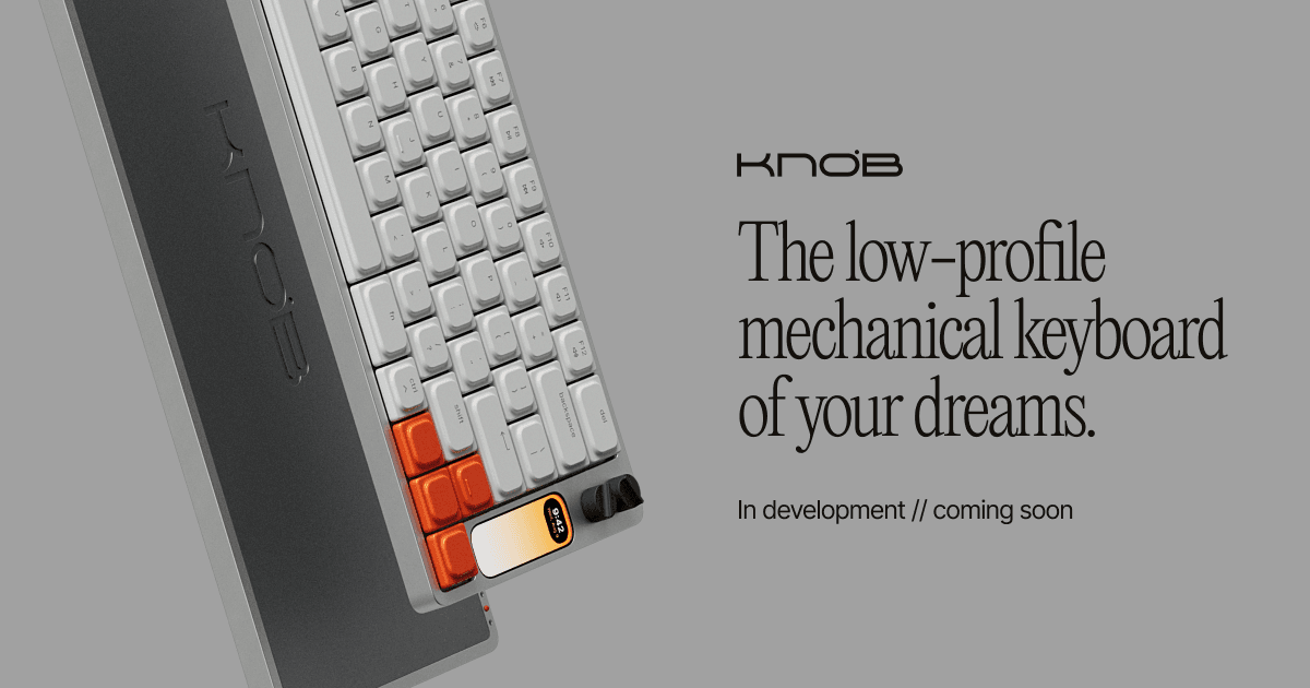 KNOB / k.no.b.1 / Low Profile Mechanical Keyboard