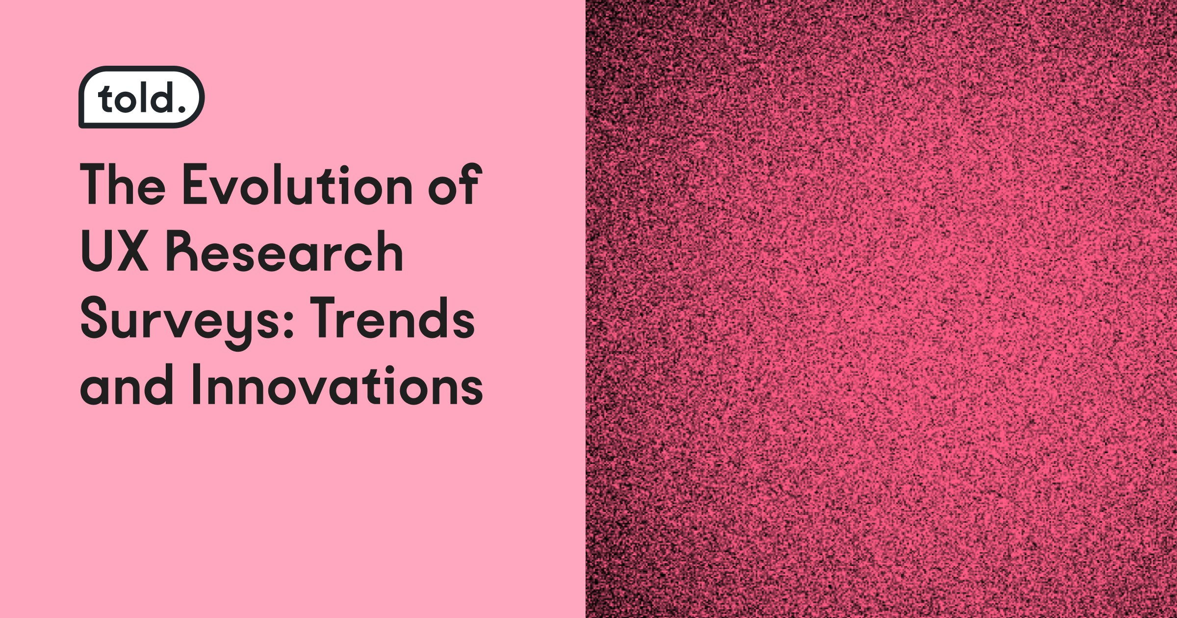 The Evolution of UX Research Surveys: Trends and Innovations - Told blog
