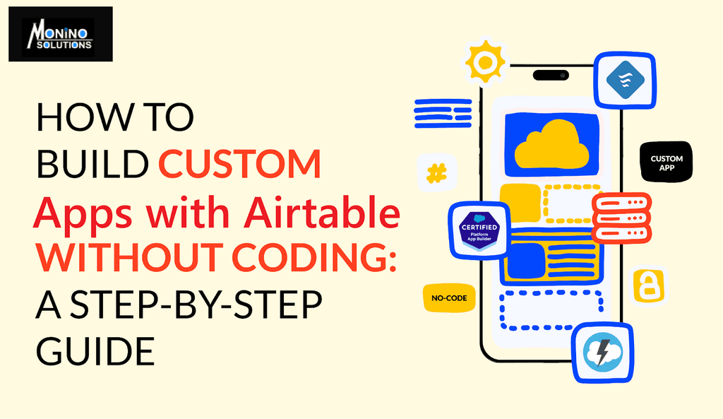 How to Build Custom Apps with Airtable: A No-Code Development Guide