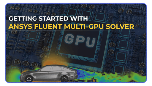 How to Use GPU on ANSYS Fluent | GPU Acceleration Guide