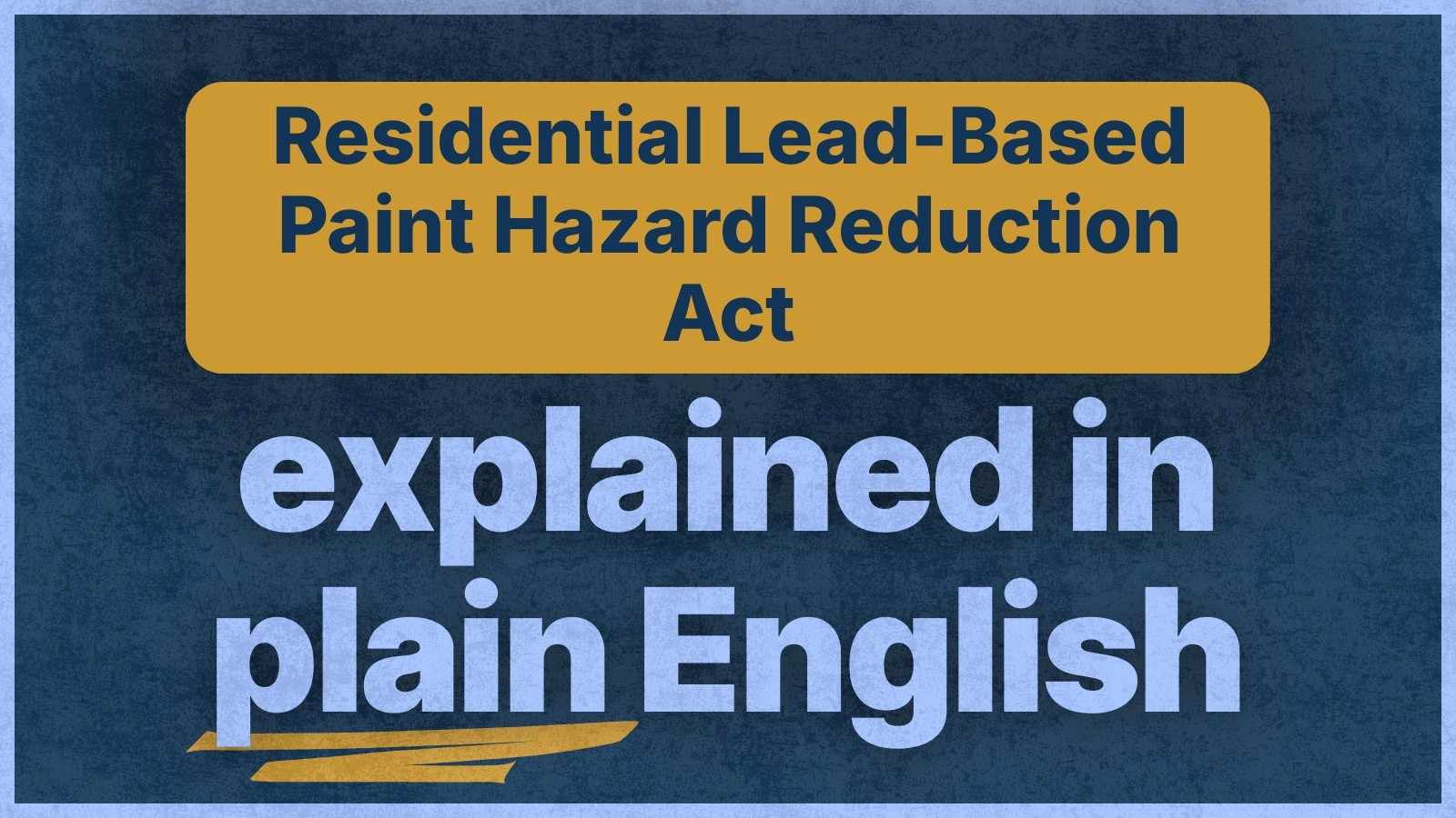 Understanding the Residential Lead-Based Paint Hazard Reduction Act