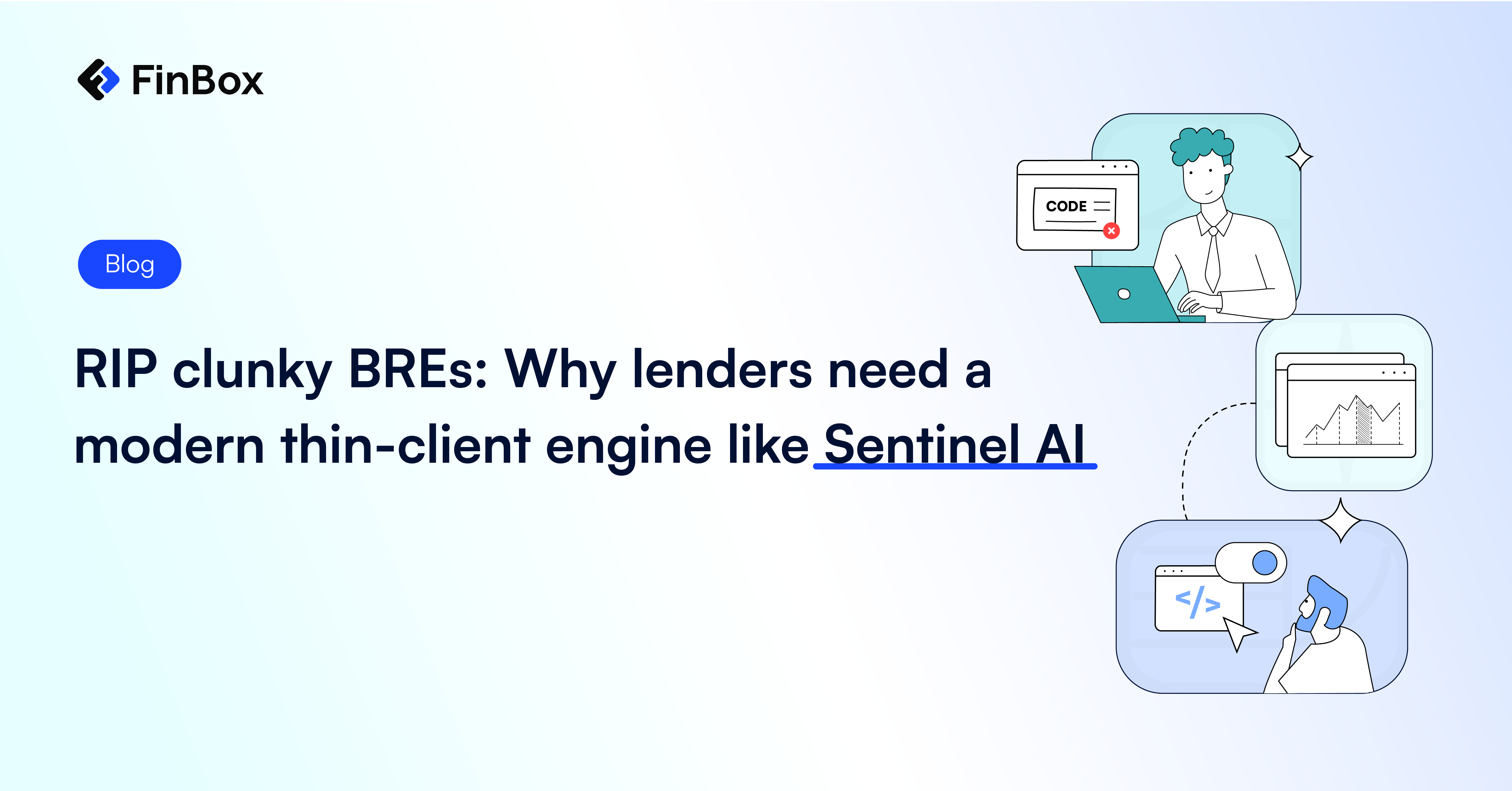 RIP clunky BREs: Why lenders need a modern thin-client engine like Sentinel AI