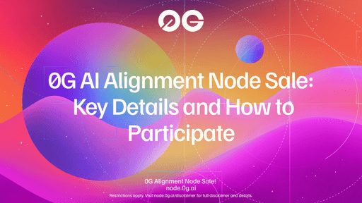 0G Foundation AI Alignment Node Sale 101: Key Details and How to Participate