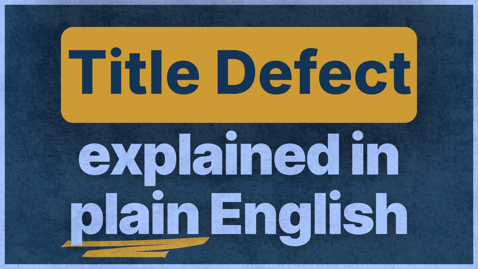 Title Defects in Real Estate: A Homebuyer's Guide to Clean Title