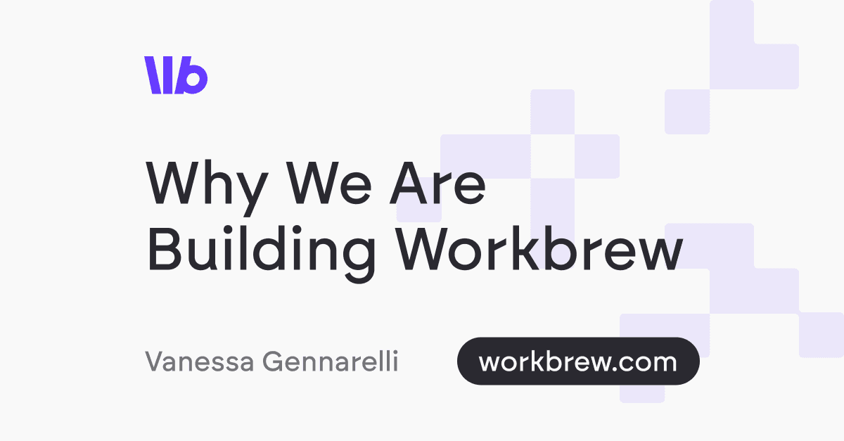 Why We Are Building Workbrew - Workbrew Blog