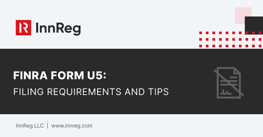 FINRA Form U5: Filing Requirements and Tips