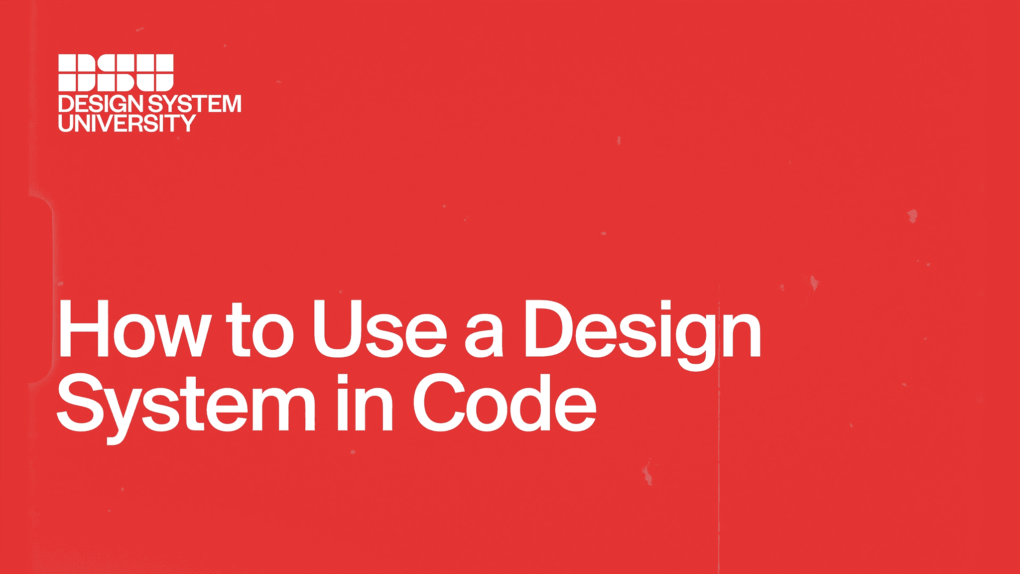 “How to Use a Design System in Code,” a course from Design System ...