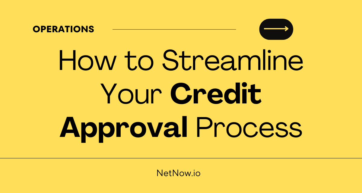How to Streamline Your Credit Approval Process with Automation - NetNow