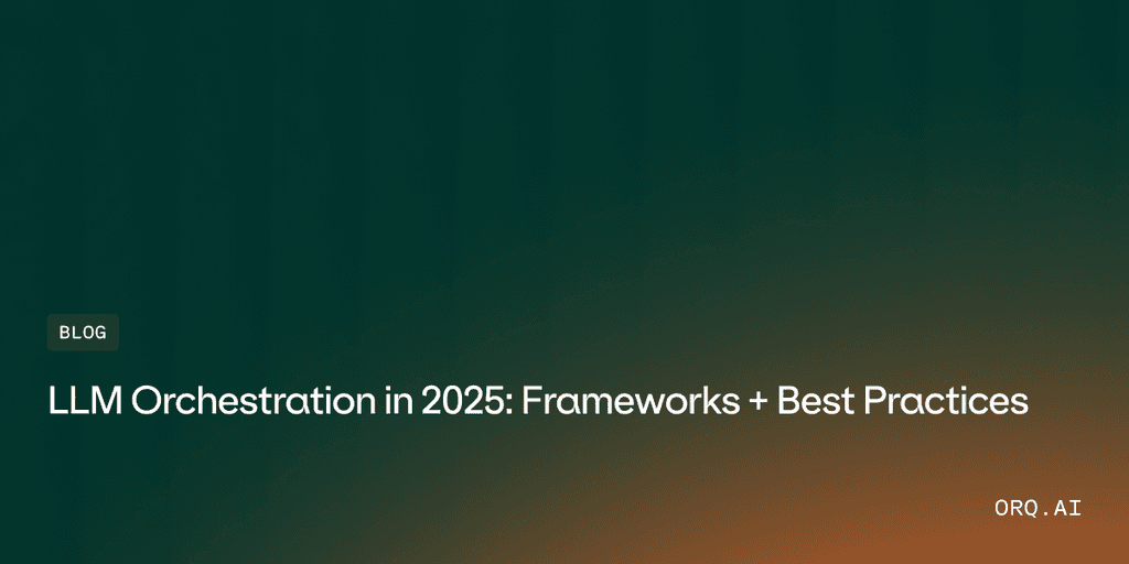 LLM Orchestration in 2026: Frameworks + Best Practices