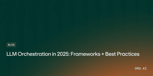 LLM Orchestration in 2026: Frameworks + Best Practices