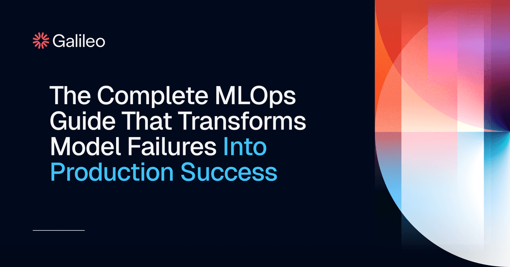 The MLOps Guide to Transform Model Failures Into Production Success | Galileo